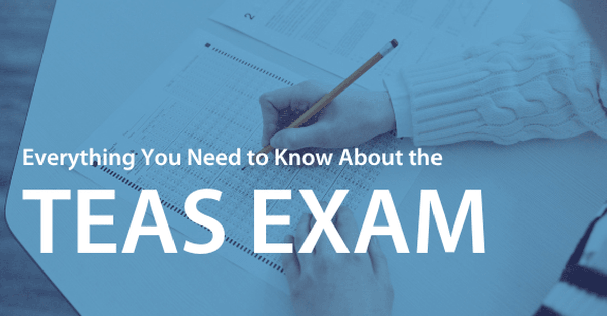 What Is The TEAS Exam And How To Prepare For It What Is The TEAS Exam And How To Prepare For It